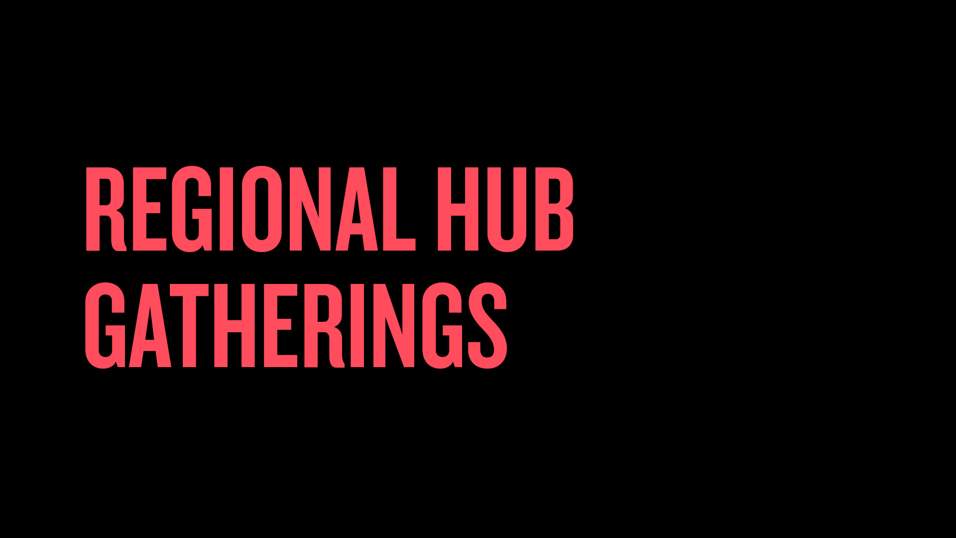 Regional Hub Gatherings - Critical Path